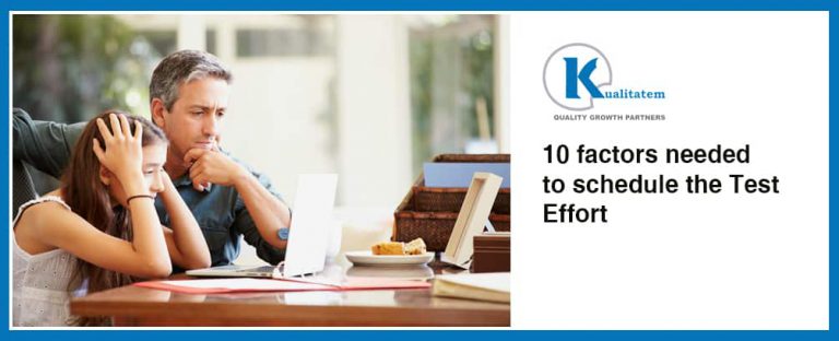 10 factors needed to schedule the Test Effort - Kualitatem