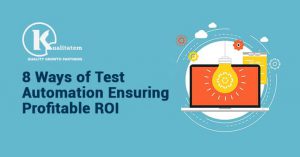 8 Ways of Test Automation Ensuring Profitable ROI - Kualitatem
