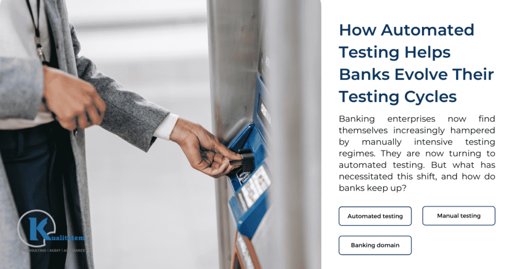 How automated testing helps banks evolve their testing cycles - Kualitatem