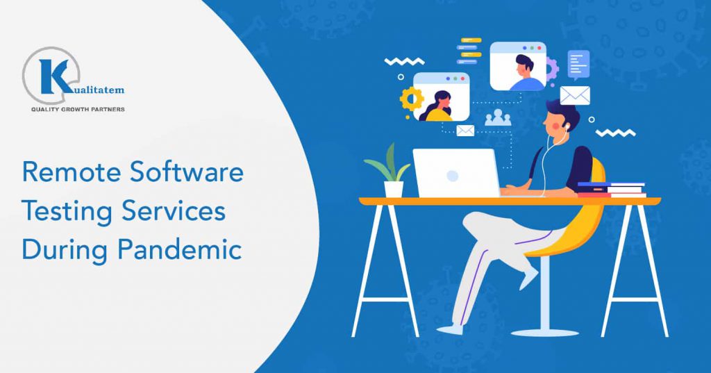 Remote Software Testing Services During Pandemic - Kualitatem