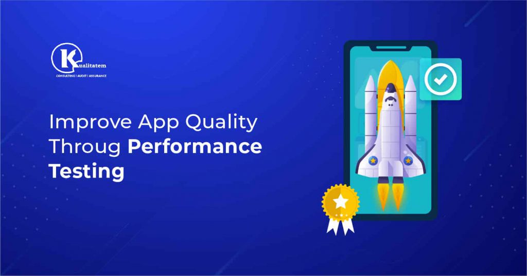 Improve App Quality Through Performance Testing - Kualitatem