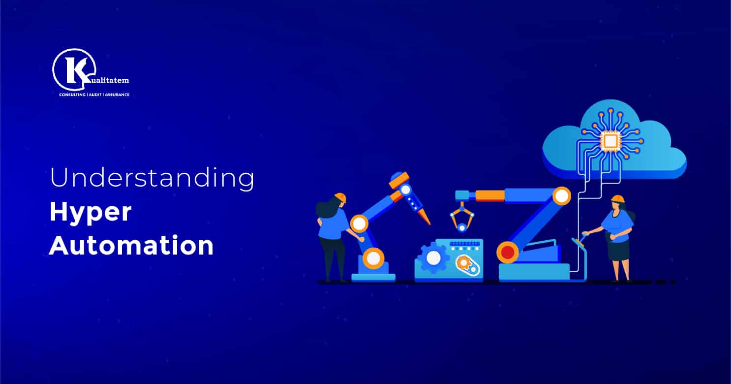 Understanding Hyper Automation - Kualitatem Understanding Hyper Automation - Kualitatem