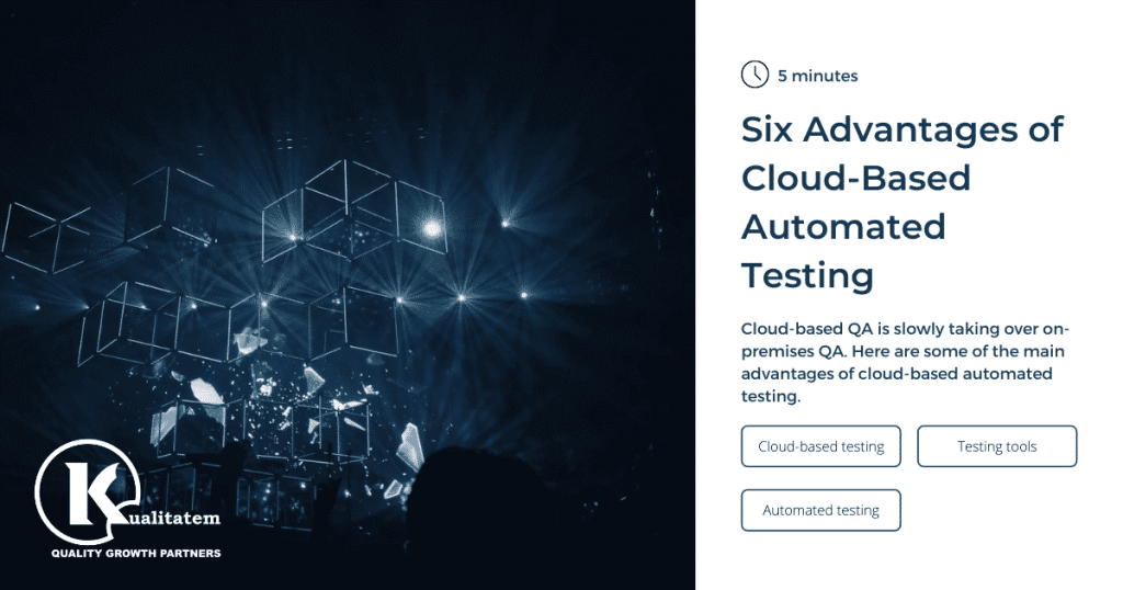 Six Advantages of Cloud Based Automated Testing - Kualitatem